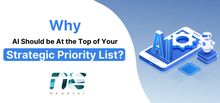 Why AI Should be At the Top of Your Strategic Priority List? - NewEvol